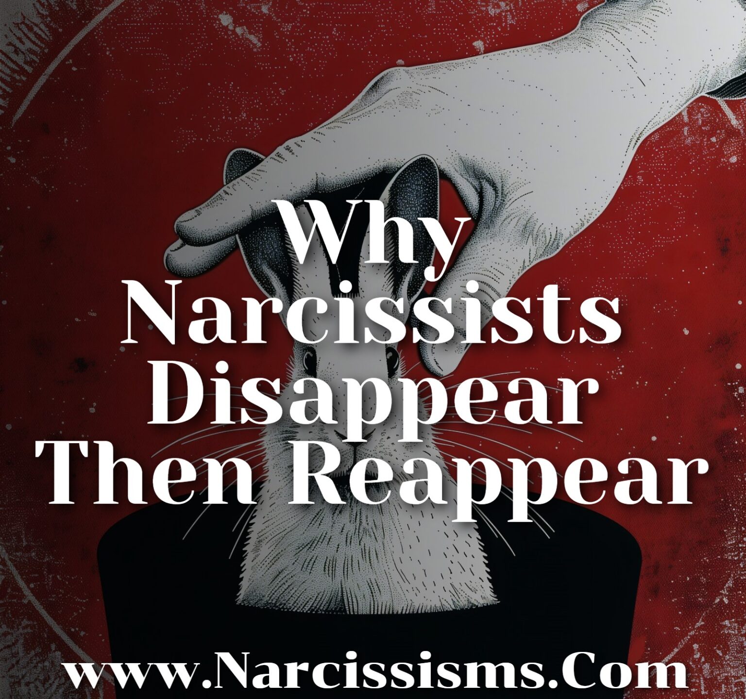 Why Narcissists Disappear Then Reappear - Narcissisms.Com
