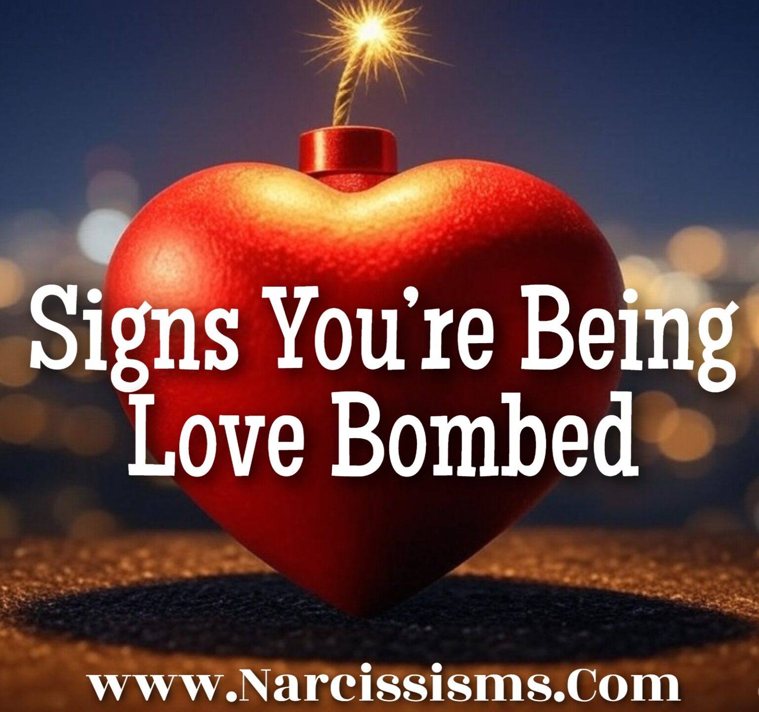 Signs You’re Being Love Bombed - Narcissisms.Com